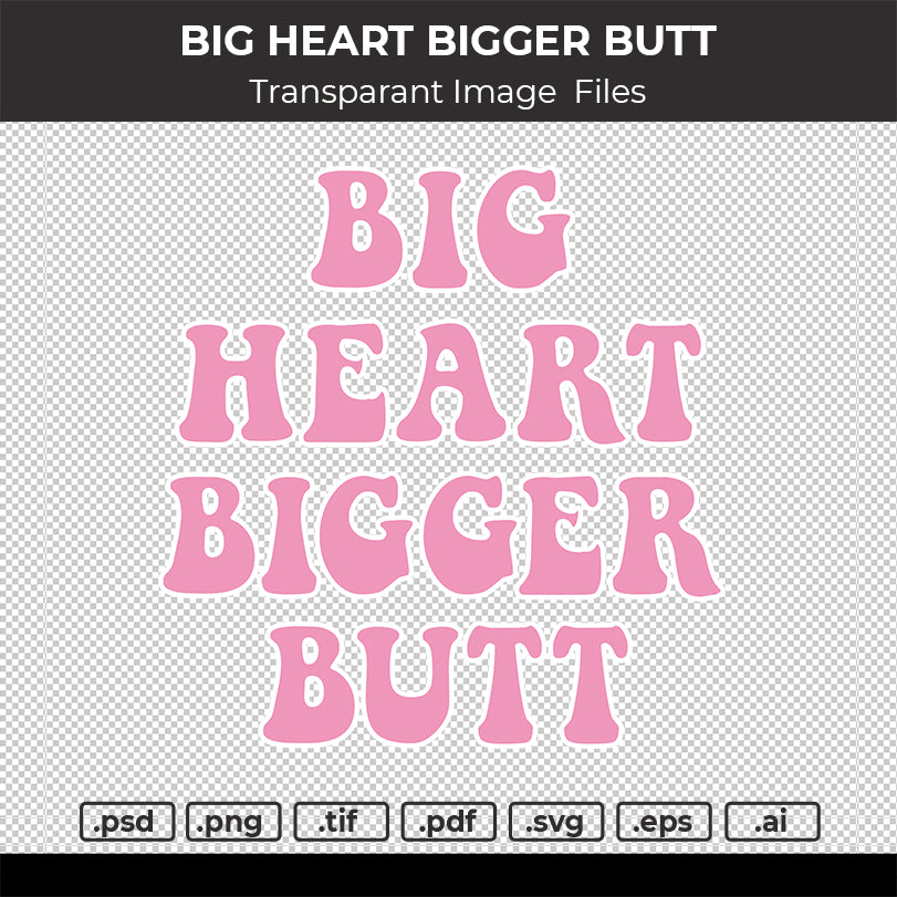 BIG HEART BIGGER BUTT – Master Digitizer